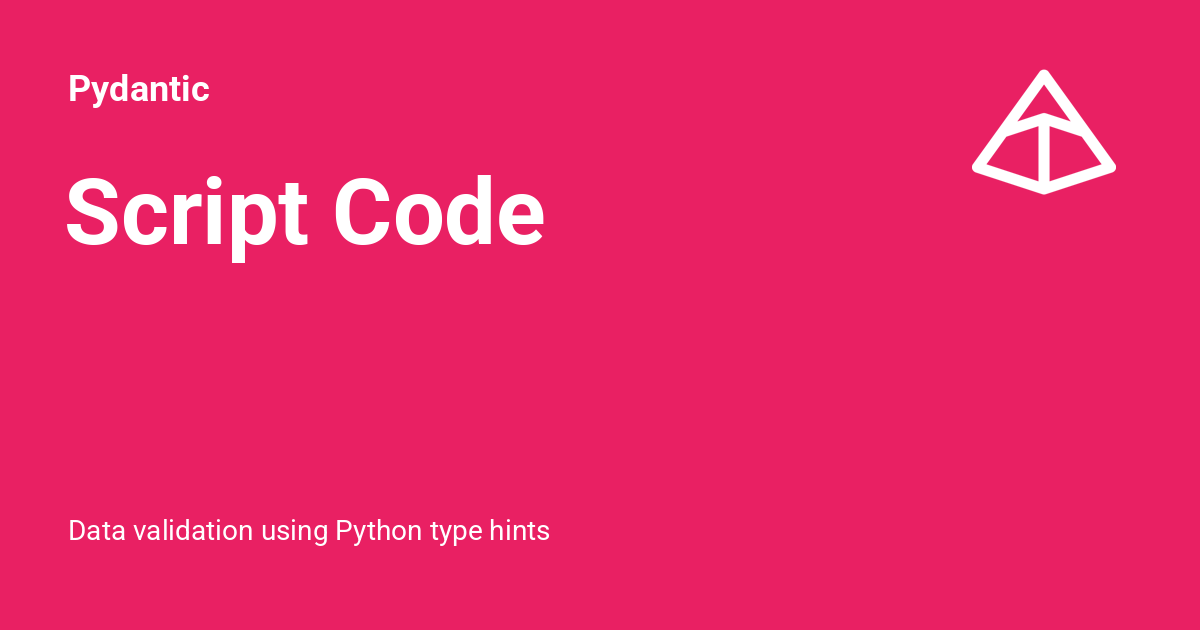 Script Code - Pydantic Script Code - Pydantic